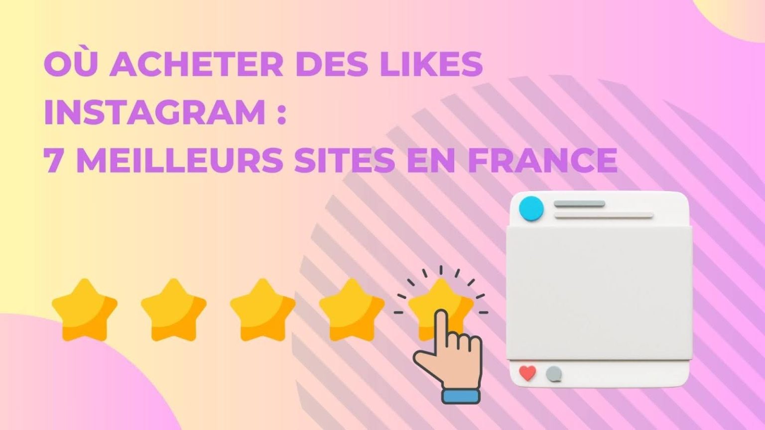 Où Acheter Des Likes Instagram : 7 Meilleurs Sites En France